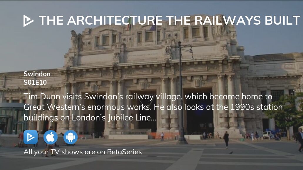 Where to watch The Architecture the Railways Built season 1 episode 10 ...