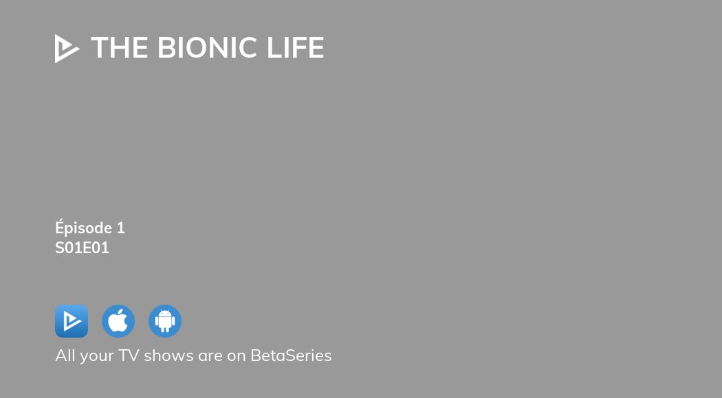Watch The Bionic Life season 1 episode 1 streaming online | BetaSeries.com