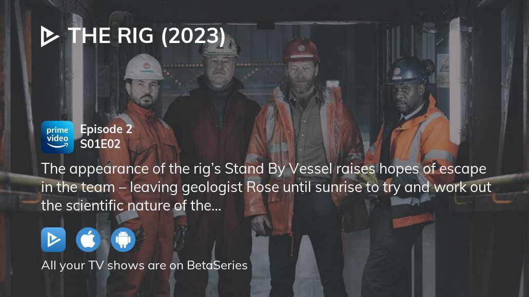 Watch The Rig (2023) season 1 episode 2 streaming