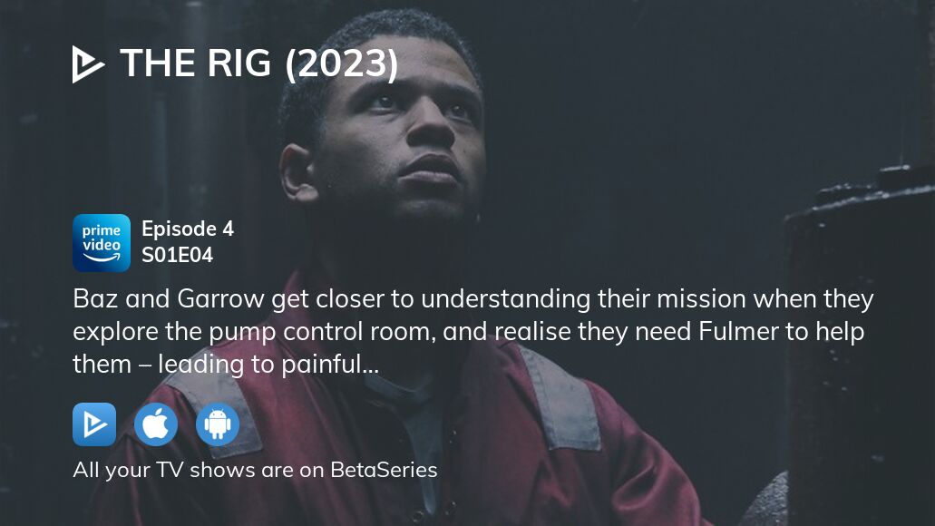 Watch The Rig (2023) season 1 episode 4 streaming