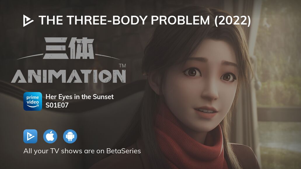 Video : Watch The Three-Body Problem (2022) season 1 episode 7 in full ...