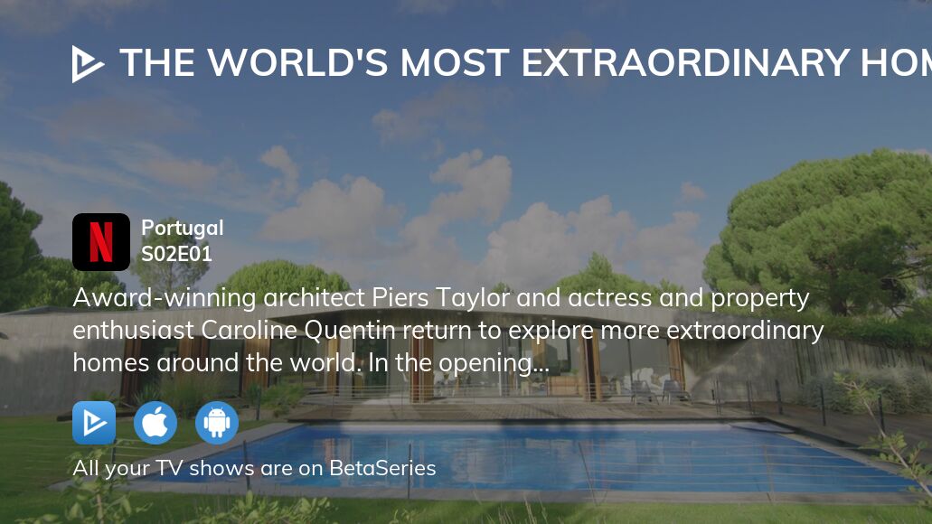 Watch The World's Most Extraordinary Homes season 2 episode 1 streaming