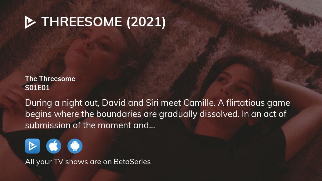 Watch Threesome (2021) season 1 episode 1 streaming