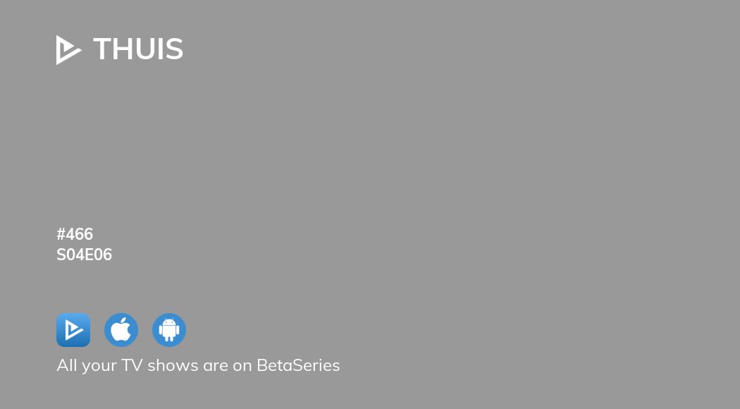 Where to watch Thuis season 4 episode 6 full streaming? | BetaSeries.com