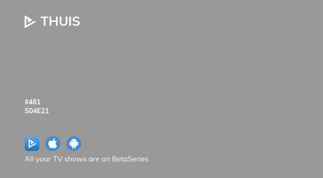 Where to watch Thuis season 4 episode 21 full streaming? | BetaSeries.com