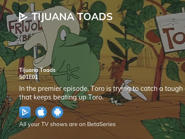 Watch Tijuana Toads season 1 episode 1 streaming online | BetaSeries.com