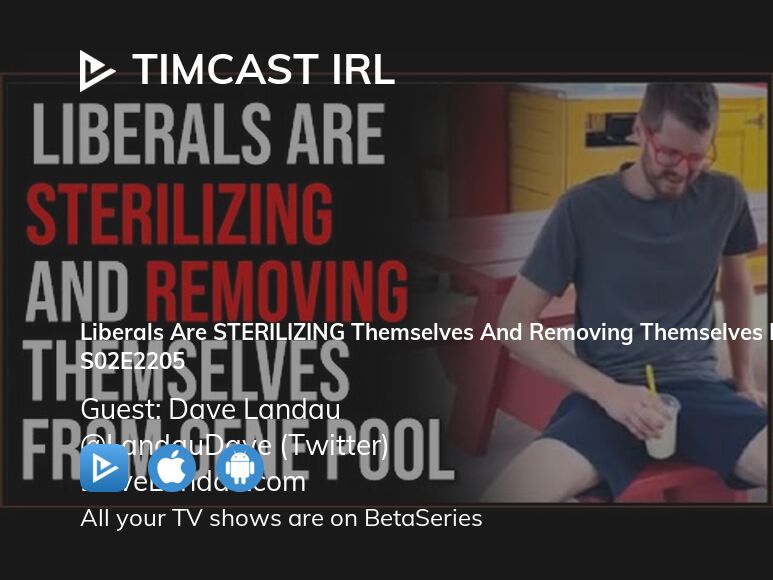 Watch Timcast IRL season 2 episode 2205 streaming