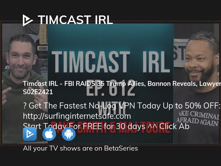 Watch Timcast IRL season 2 episode 2421 streaming