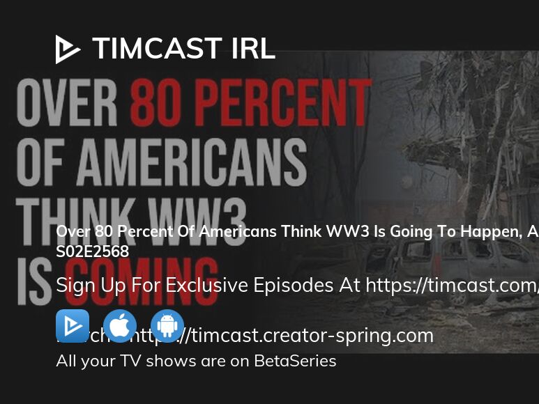 Watch Timcast IRL season 2 episode 2568 streaming