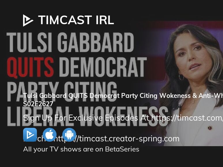 Watch Timcast IRL season 2 episode 2627 streaming