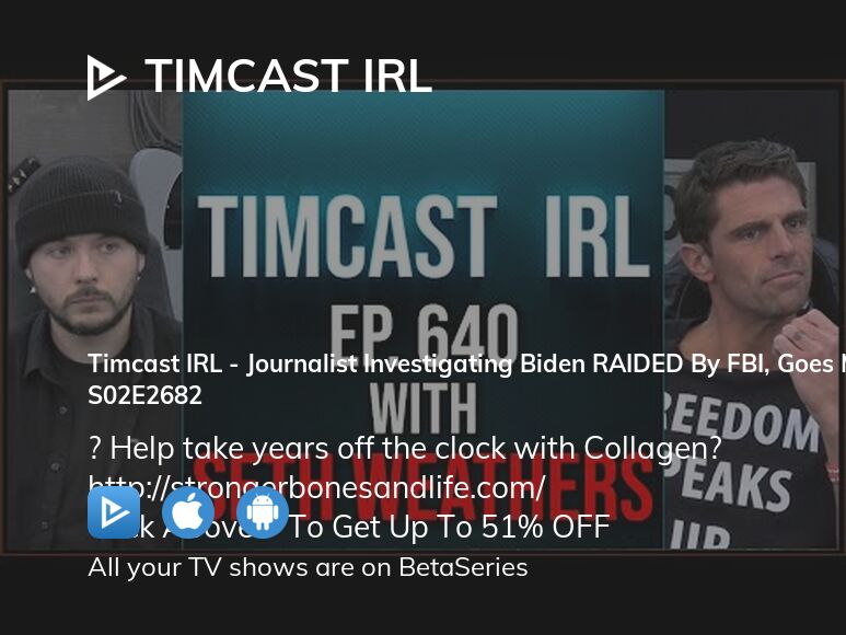 Watch Timcast IRL season 2 episode 2682 streaming