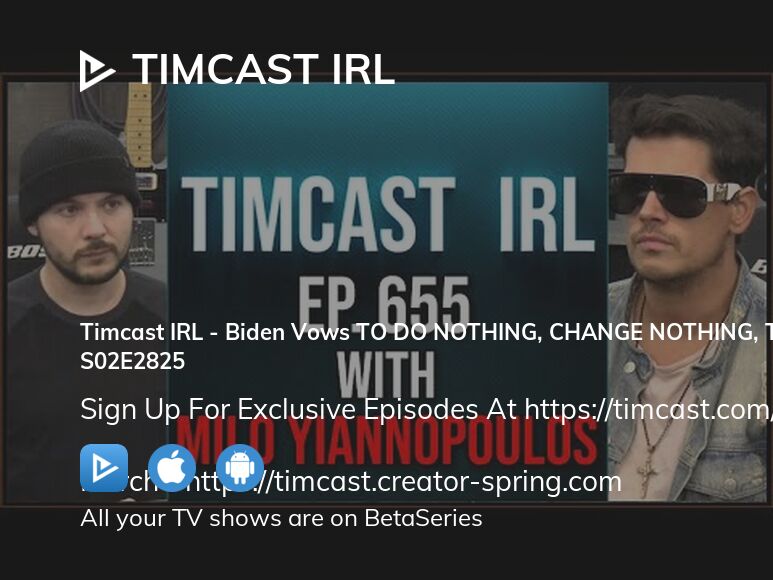 Watch Timcast IRL season 2 episode 2825 streaming