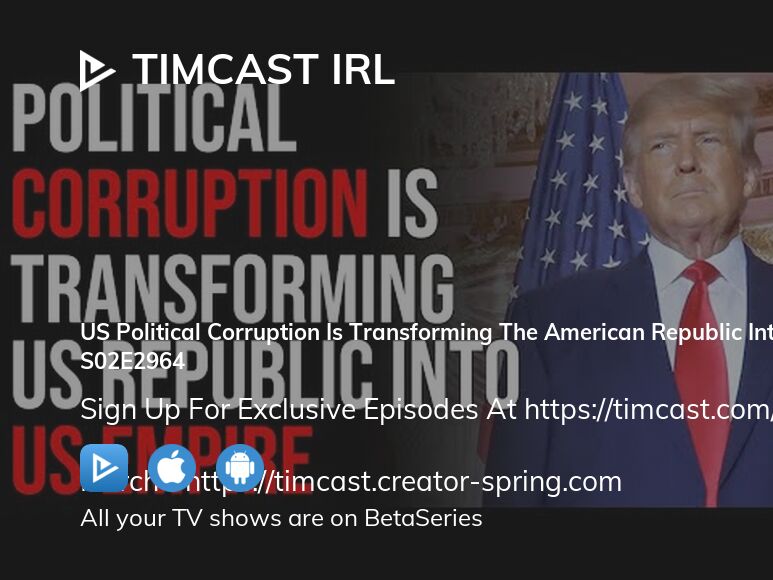Watch Timcast IRL season 2 episode 2964 streaming