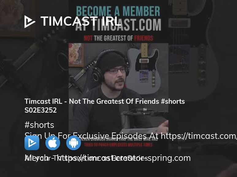 Watch Timcast IRL season 2 episode 3252 streaming