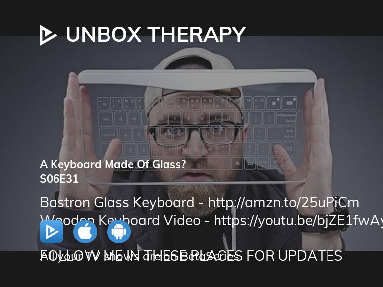 Watch Unbox Therapy season 6 episode 31 streaming