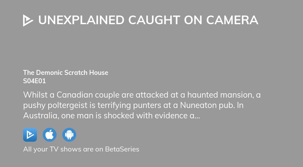 Watch Unexplained Caught On Camera season 4 episode 1 streaming