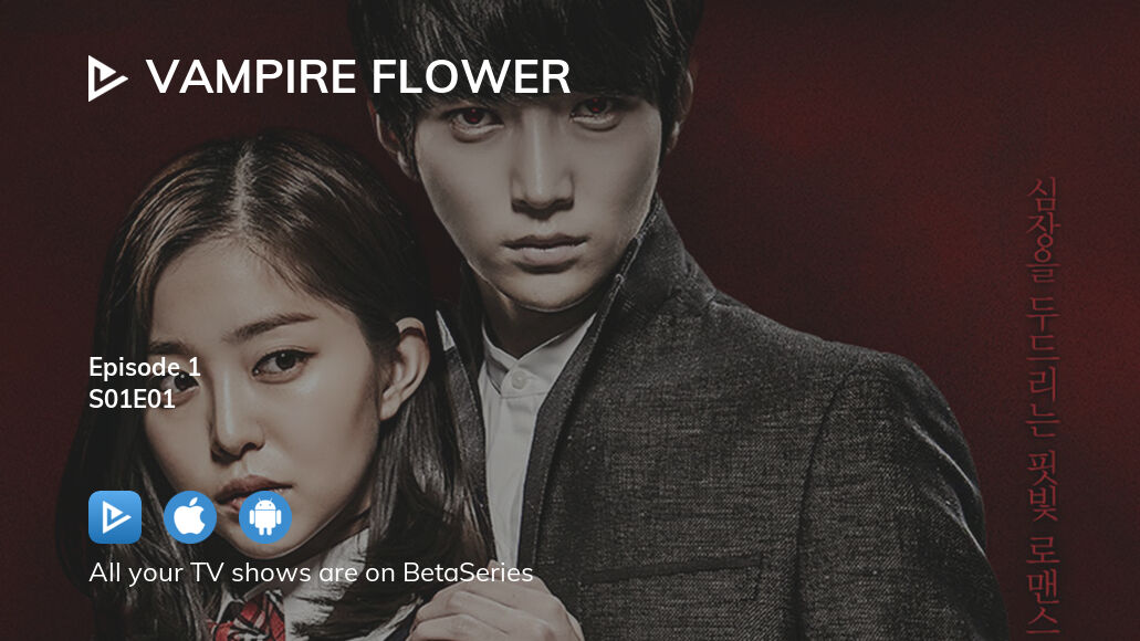 Watch Vampire Flower season 1 episode 1 streaming