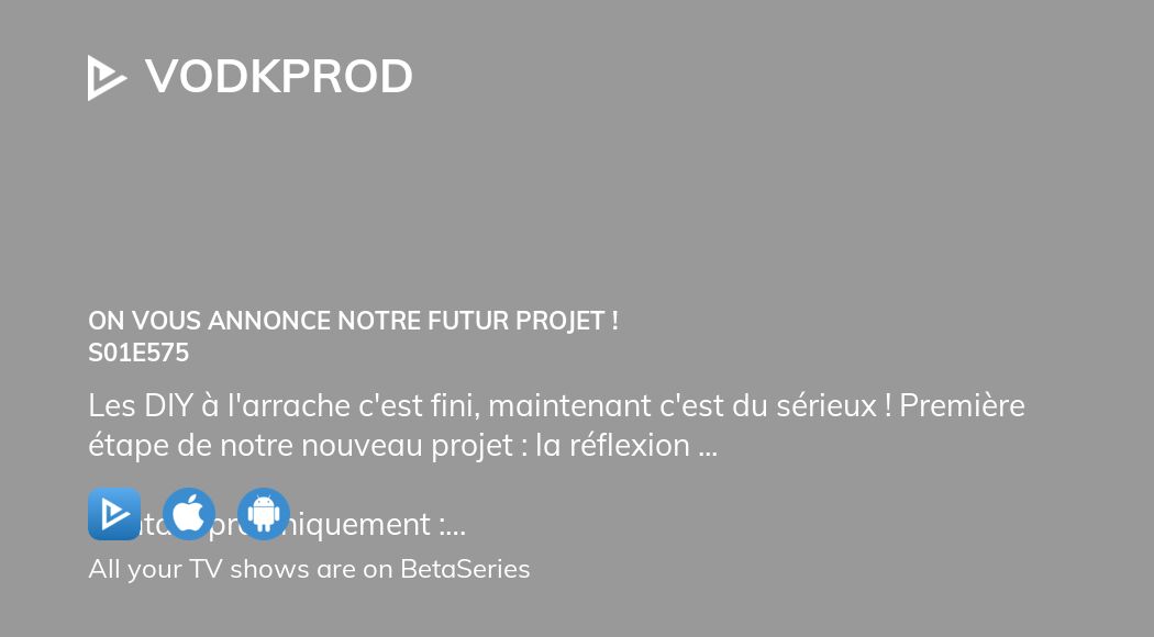 Watch VodkProd season 1 episode 575 streaming online | BetaSeries.com