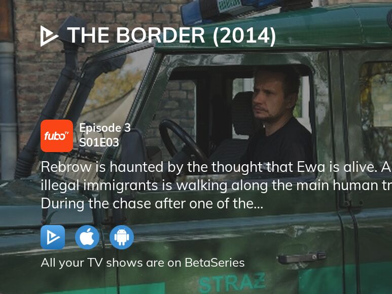 Watch The Border (2014) season 1 episode 3 streaming