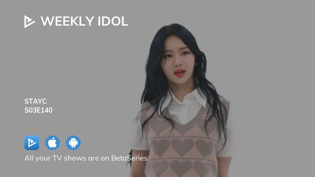 Watch Weekly Idol season 3 episode 140 streaming