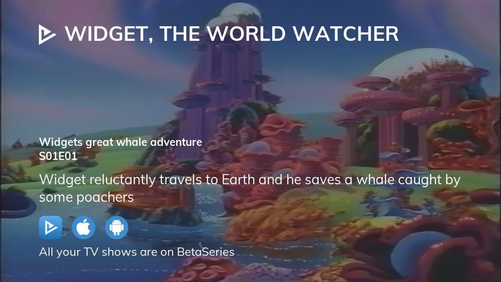 Watch Widget, the World Watcher season 1 episode 1 streaming