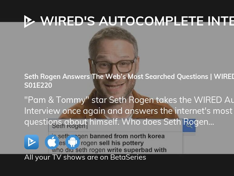 Watch WIRED's Autocomplete Interviews season 1 episode 220 streaming