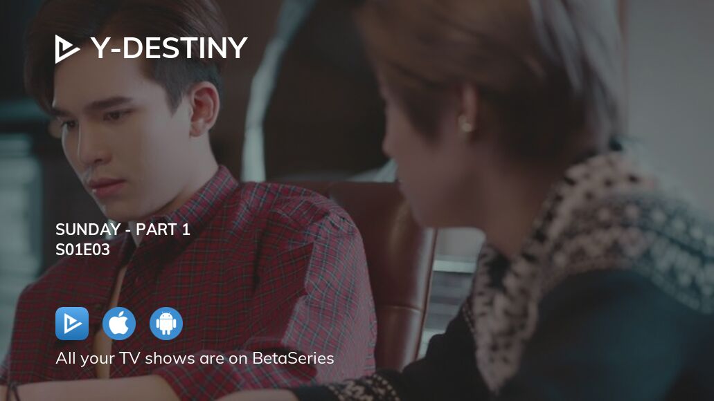 Watch Y-Destiny season 1 episode 3 streaming