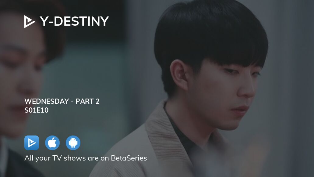 Watch Y-Destiny season 1 episode 10 streaming