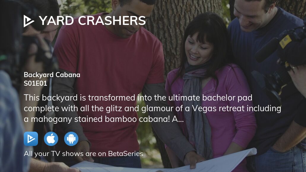 Watch Yard Crashers season 1 episode 1 streaming online | BetaSeries.com