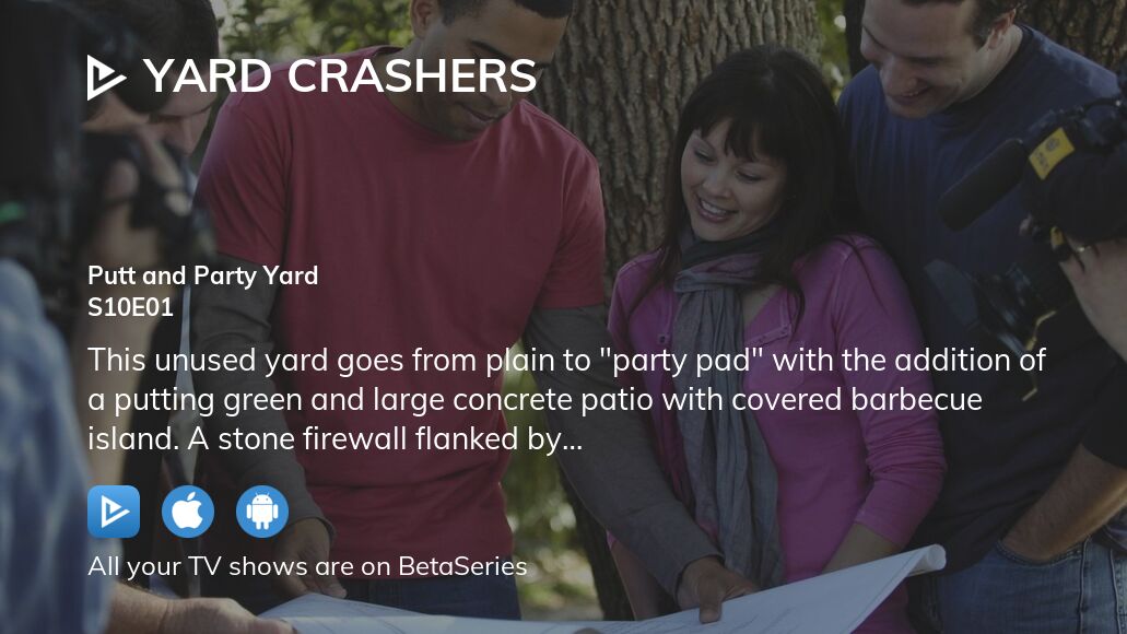 Watch Yard Crashers season 10 episode 1 streaming online | BetaSeries.com