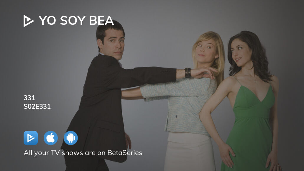 Watch Yo Soy Bea season 2 episode 331 streaming online | BetaSeries.com
