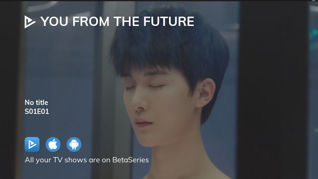 Watch You From The Future season 1 episode 1 streaming