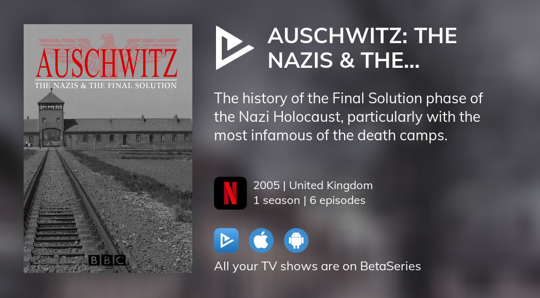 Watch Auschwitz: The Nazis & The Final Solution tv series streaming ...
