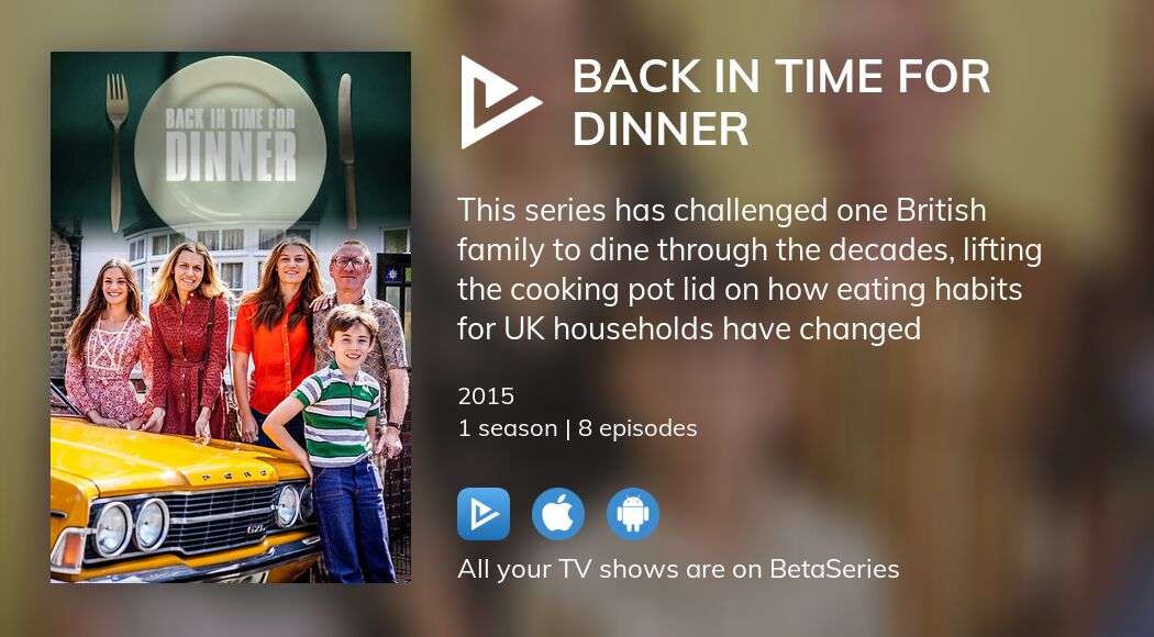 Where to watch Back in Time for Dinner TV series streaming online ...