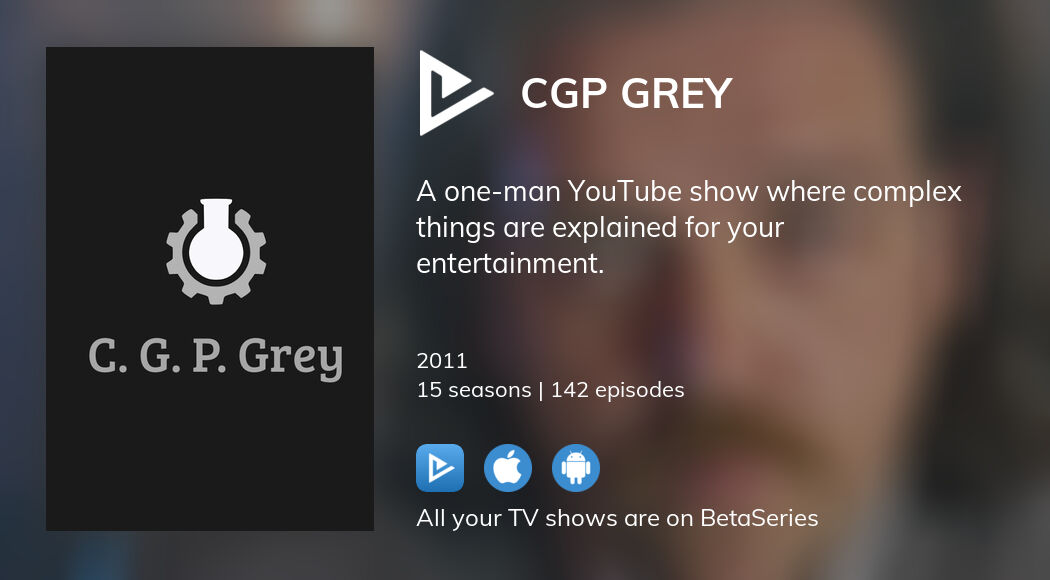 Where to watch CGP Grey TV series streaming online? | BetaSeries.com