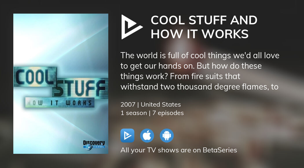 Watch Cool Stuff And How It Works streaming | BetaSeries.com