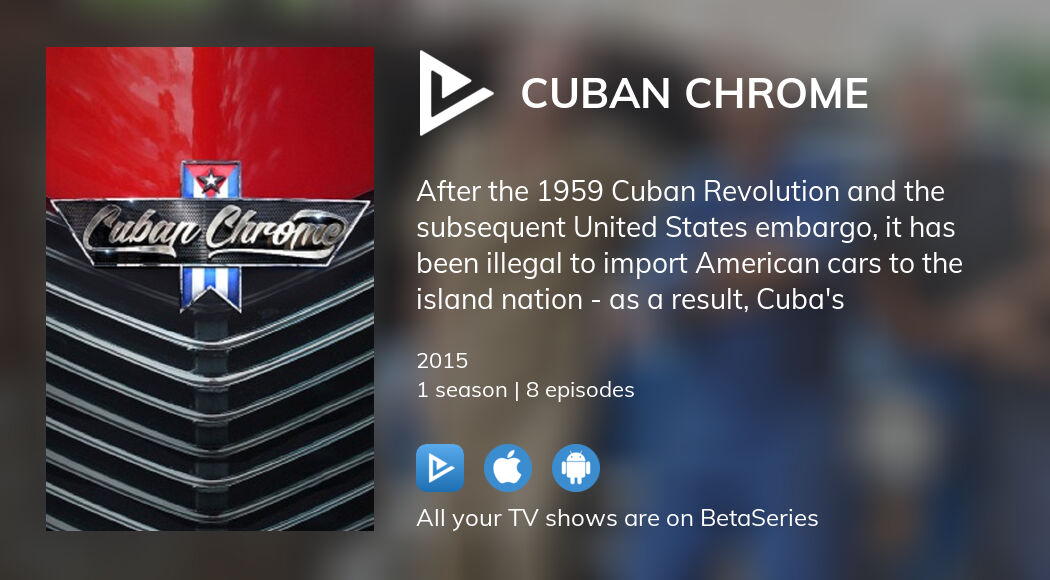 Where to watch Cuban Chrome TV series streaming online? | BetaSeries.com