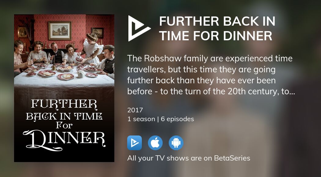 Watch Further Back in Time for Dinner streaming