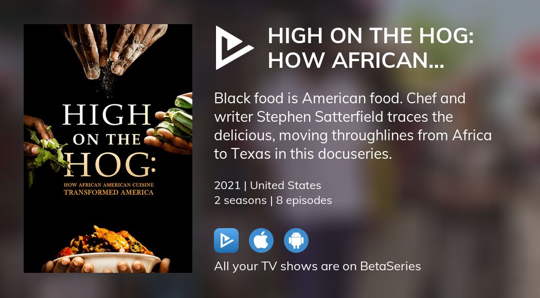 Watch High on the Hog: How African American Cuisine Transformed America ...