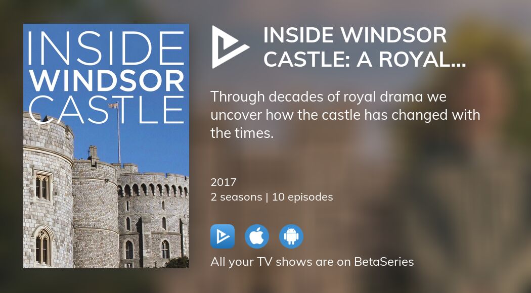 Watch Inside Windsor Castle: A Royal Residence streaming