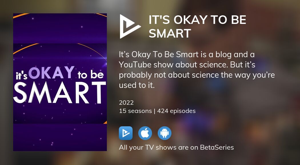 Watch It's Okay To Be Smart streaming