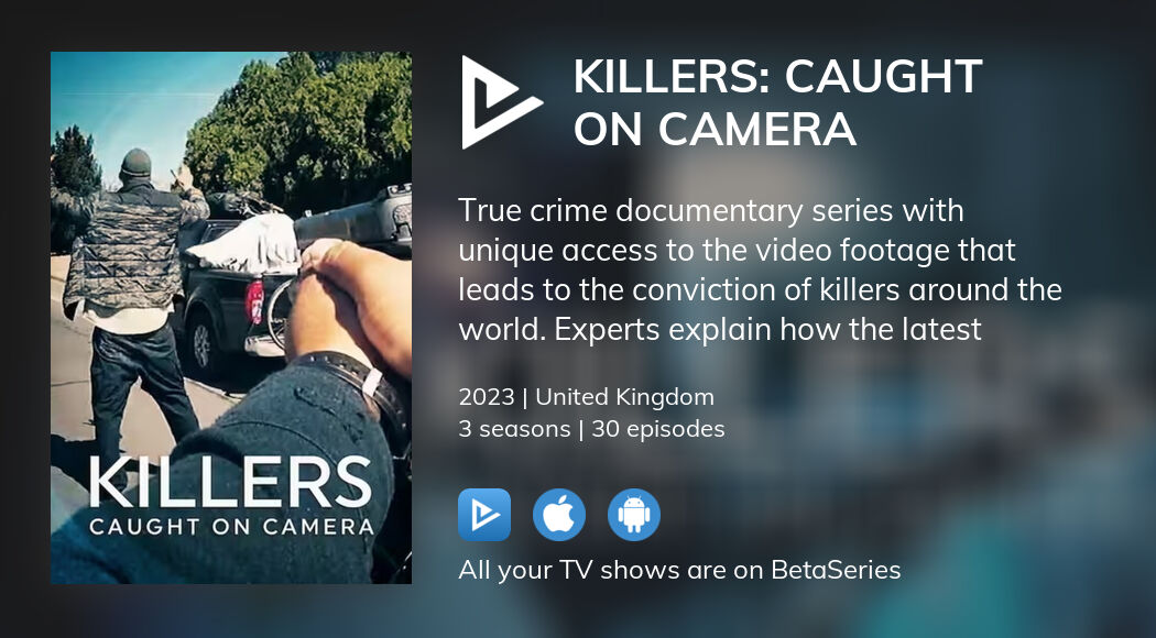 Watch Killers Caught On Camera Streaming
