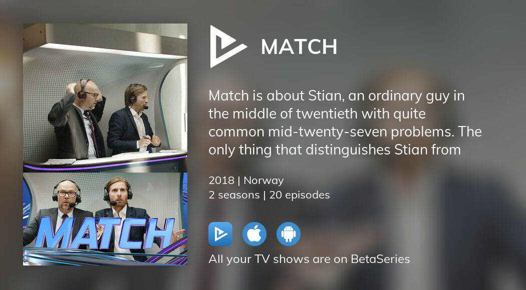 Where to watch Match TV series streaming online? | BetaSeries.com