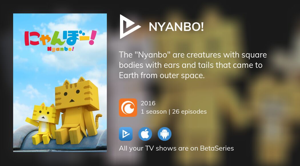 Where to watch Nyanbo! TV series streaming online? | BetaSeries.com