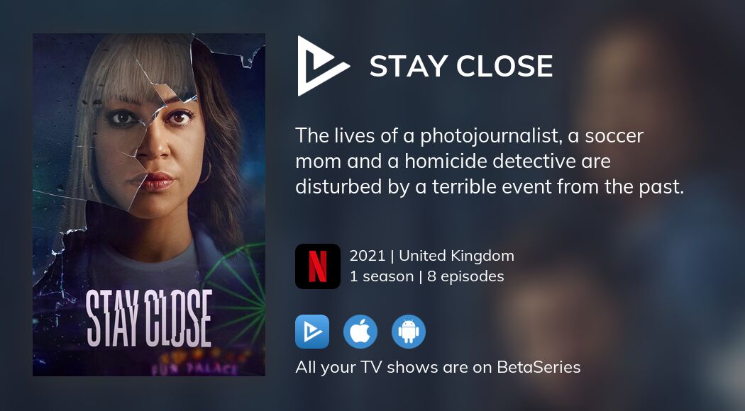 Watch Stay Close streaming