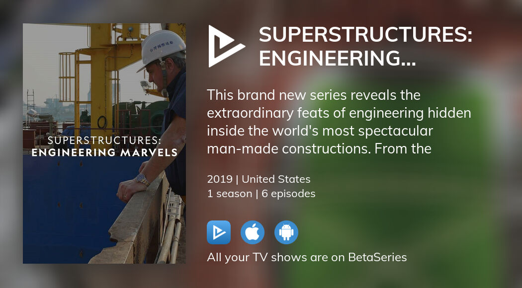 Where to watch Superstructures: Engineering Marvels TV series streaming online? | BetaSeries.com