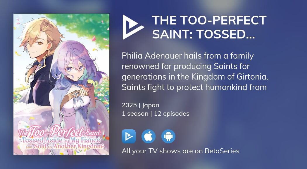 Watch The Too-Perfect Saint: Tossed Aside by My Fiancé and Sold to Another Kingdom streaming