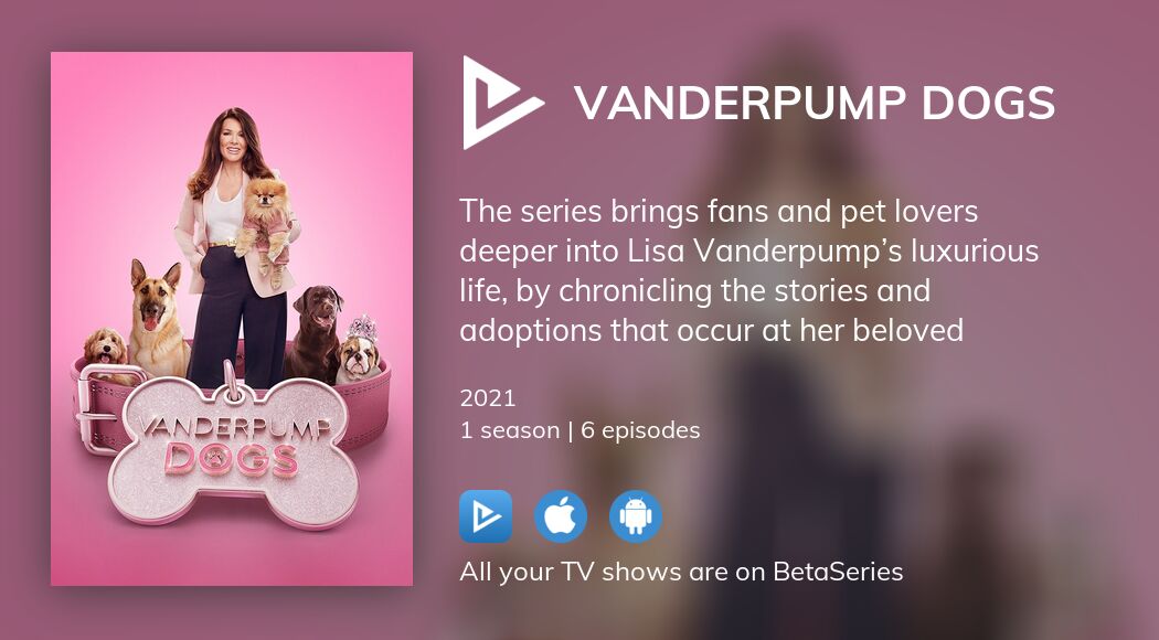 Where to watch Vanderpump Dogs TV series streaming online? | BetaSeries.com