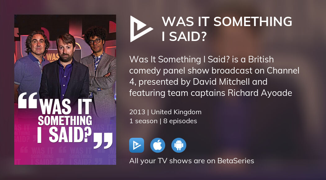Watch Was It Something I Said? streaming