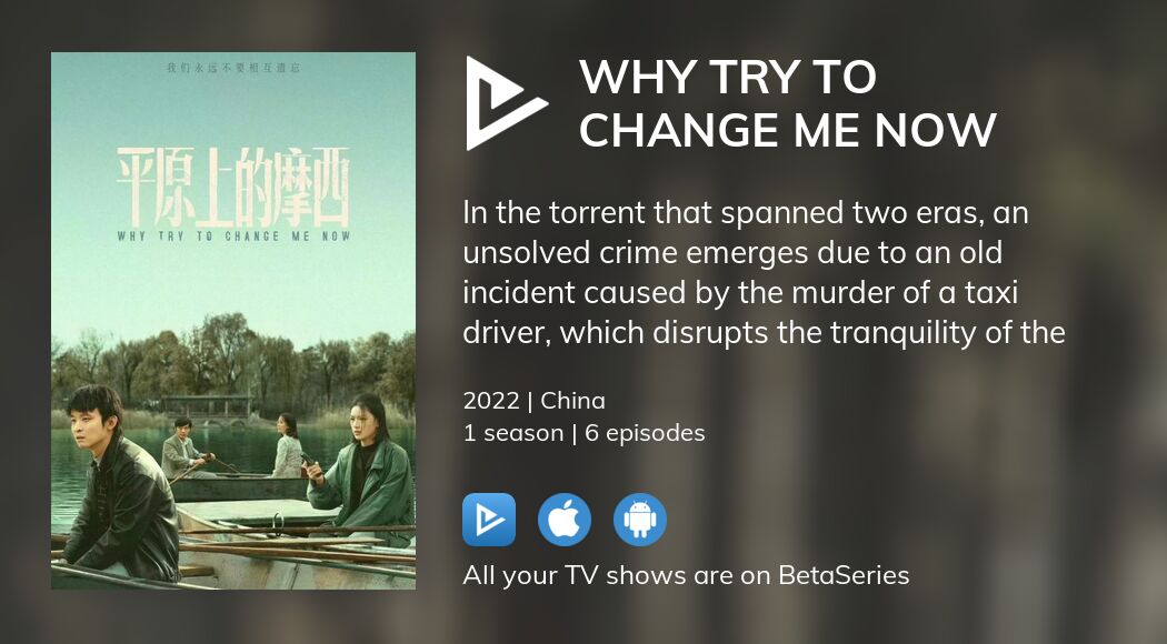 Watch Why Try to Change Me Now streaming
